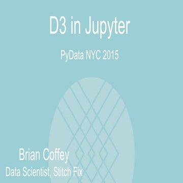 D3 In Jupyter Pydata Nyc 2015 Ppt