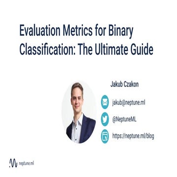 Evaluation Metrics For Binary Classification The Ultimate Guide Ppt