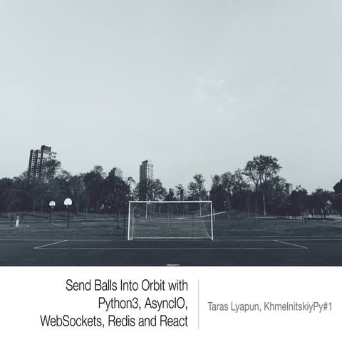 Send Balls Into Orbit With Python3 Asyncio Websockets And React Ppt