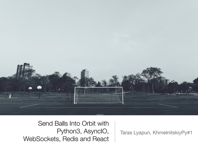Send Balls Into Orbit With Python3 Asyncio Websockets And React Ppt