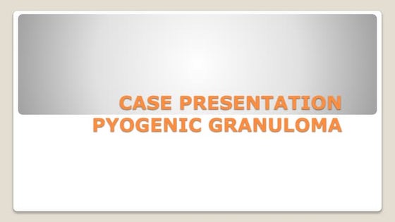 Oral pyogenic granuloma | PPTX