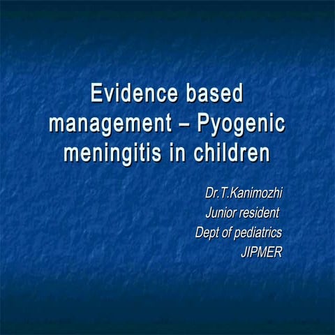 evidence based management -Pyogenic meningitis in children | PPT