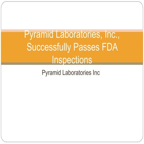 Pyramid Laboratories, Inc., Successfully Passes FDA Inspections | PPT