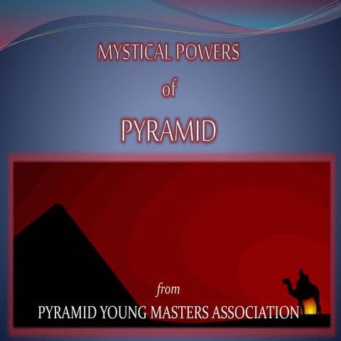 Mystical Powers of Pyramids | PPTX
