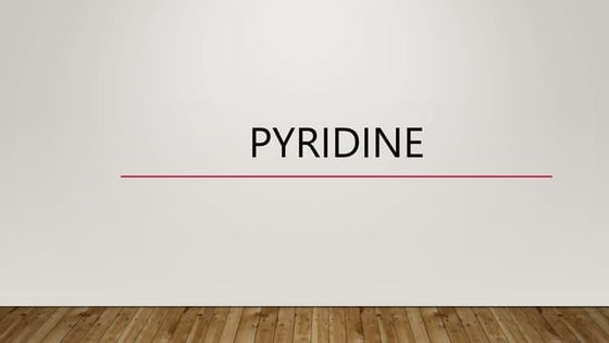 Pyridine - Preparation and Properties | PPTX
