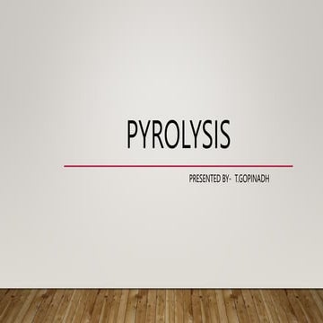 PYROLYSIS PROCESS- THERMOCHEMICAL METHOD | PPT