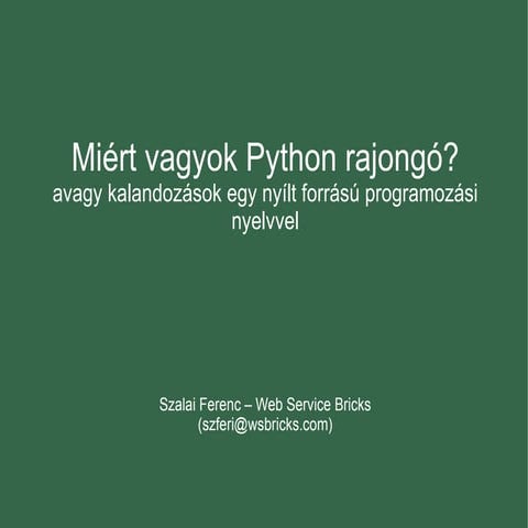 Miért vagyok Python rajongó? - avagy kalandozások egy nyílt forrású ...