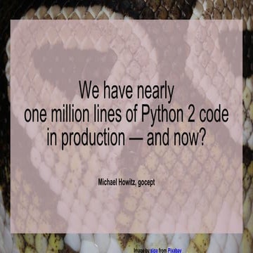 We Have Nearly One Million Lines Of Python 2 Code In Production — And Now Ppt 