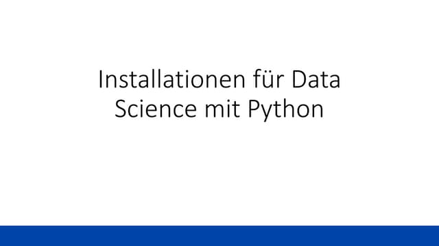 Python Installationen für Data Science | PPT Python Installationen für Data Science | PPT