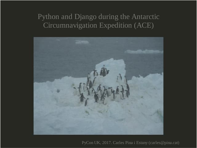 Circumnavigating The Antarctic With Python And Django During Ace 2016 Ppt