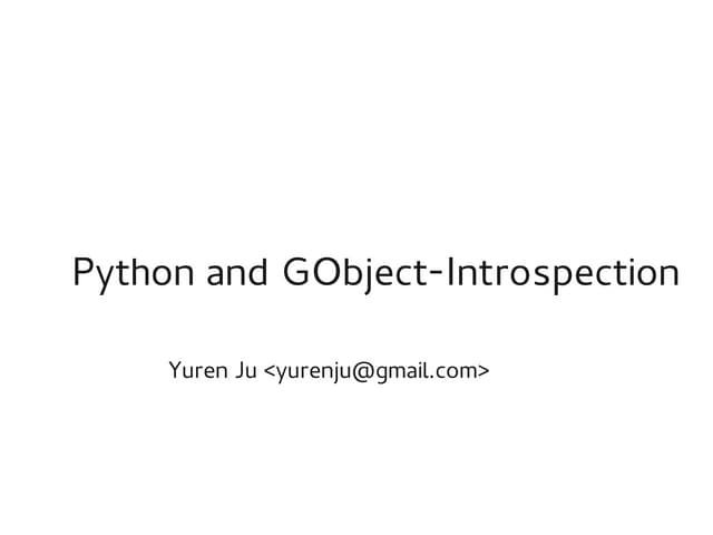 Python and GObject Introspection | PPT Python and GObject Introspection | PPT
