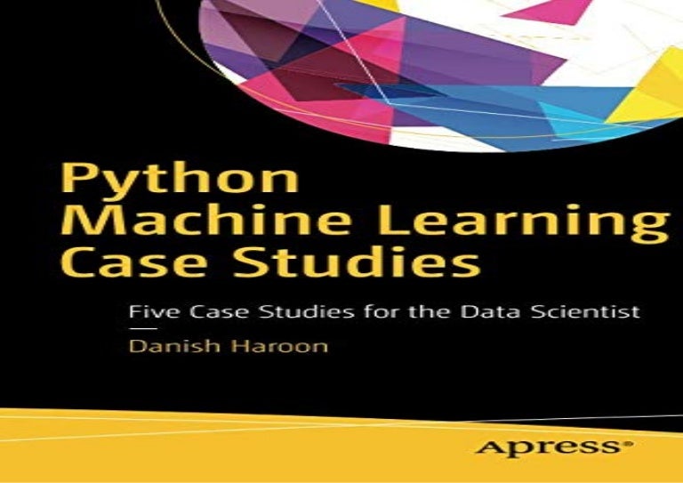 ([PDF]) Python Machine Learning Case Studies: Five Case Studies for t…