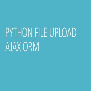 python chap 20 file upload ORM for beginners | PPTX