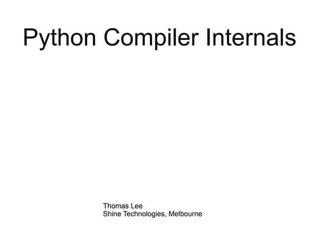 Python Compiler Internals Presentation Slides Ppt