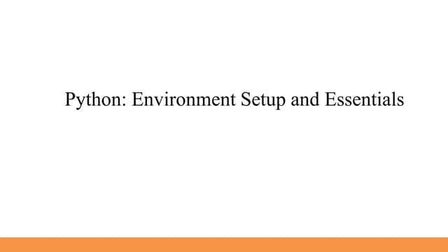 Python Environment Setup And Essentials Modifiedpptx