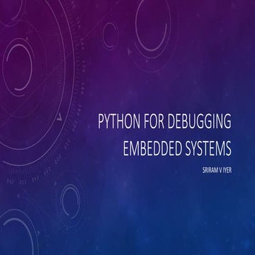 Python for debugging embedded systems | PPTX