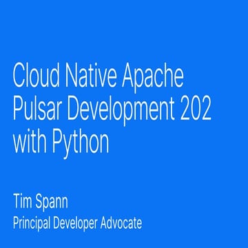 Pythonwebconference Cloud Native Apache Pulsar Development 202 With