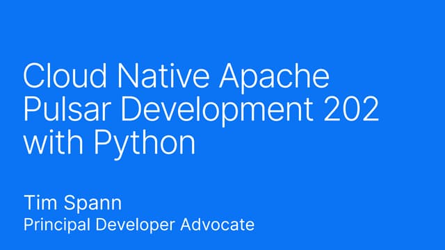 Pythonwebconference Cloud Native Apache Pulsar Development 202 With
