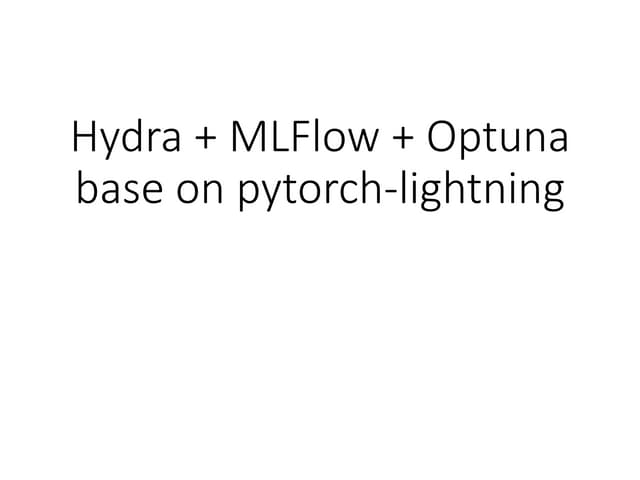 Pytorchlightning ベース Hydramlflowoptuna による機械学習開発環境の構築 Ppt 7804