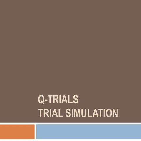 Q trials trials simulation | PPTX
