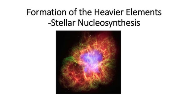 Formation of Elements in the Big Bang and Stellar Evolution | PPT