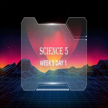 SCIENCE 5 WEEK 5 DAY ONE QUARTER ONE RK12 | PPTX
