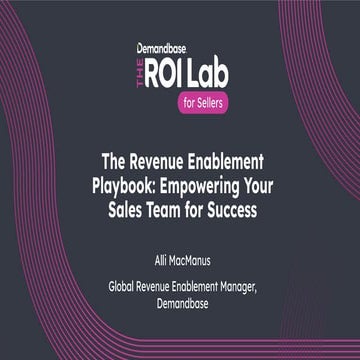 ROI Lab for Sellers: The Revenue Enablement Playbook: Empowering Your Sales Team for Success | PPT