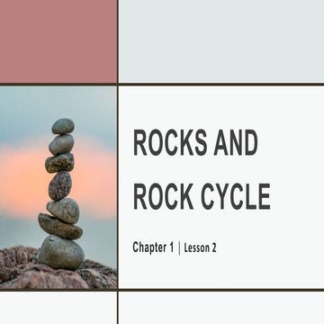 Q1C2L2 Rocks and Rock Cycle.pptx