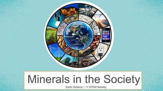 Earth Science: Minerals Important to the Society | PPTX