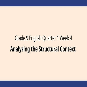 QuarterAnalyzing 1 Grade 9 -Structural Context Week 4.pptx