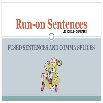 Quarter 1 Lesson 3.3- Run-on Sentences.pptx