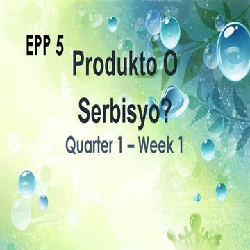 Q1 PPT WEEK1 EPP 5.pptx produkto o serbisyo | PPTX