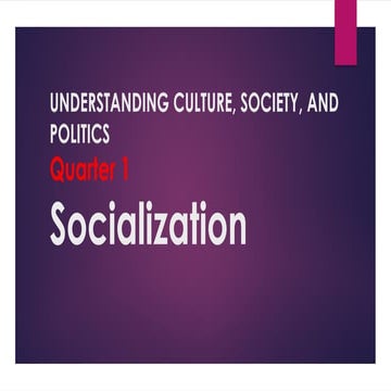 Q1 Socialization-UNDERSTANDING CULTURE AND SOCIETY POLITICS | PPT