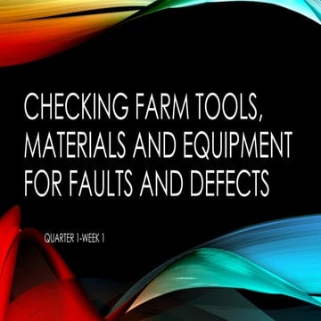 LESSON 3 Checking Farm tools, materials & equipment for faults & defect ...