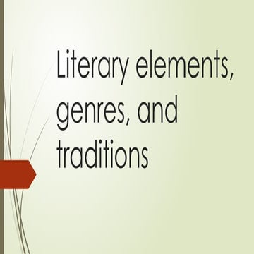 LITERARY ELEMENTS, GENRES, AND TRADITIONS | PPT