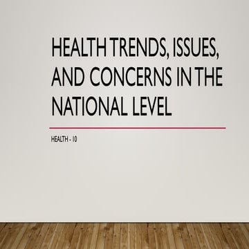 Health Trends, Issues and Concerns NATIONAL LEVEL | PPTX