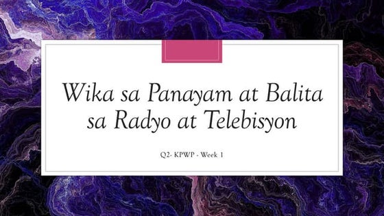 Q2-WK1-Wika sa Panayam at Balita sa Radyo at Telebisyon.pptx