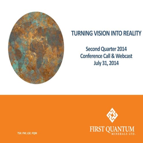 First Quantum Minerals Q2 2014 Investor Presentation | PDF