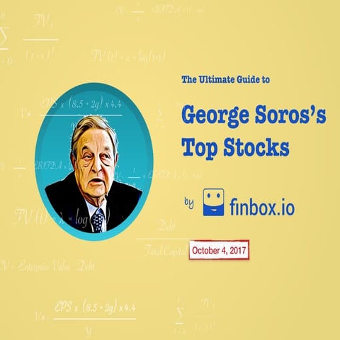 Ultimate Guide To George Soros’s Top Stocks [Q2 2017] | PDF