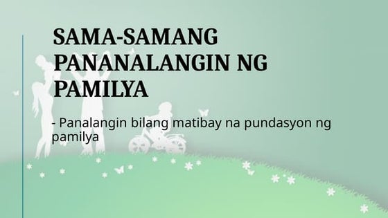 Panalangin Bilang Matibay na Pundasyon ng Pamilya Edukasyon sa Pagpapakatao 7 | PPTX