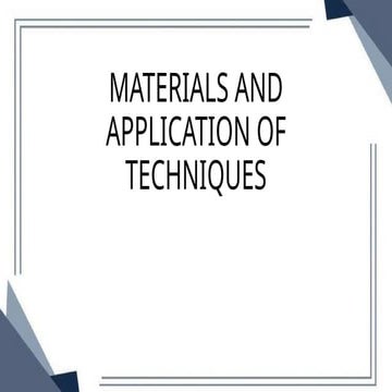 Materials and Application of Techniques ppt | PPTX