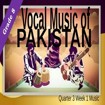 Q3-PPT-Music8_Week 1 (Vocal Music of Pakistan).pptx