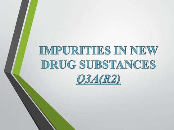 ICH Q3 Guidelines - Impurities (Q3A - Q3E) | PPTX
