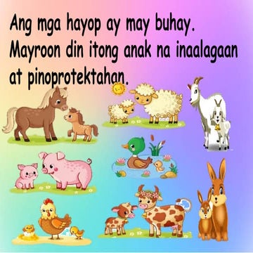Ang mga hayop ay may buhay. Mayroon din itong anak na inaalagaan at ...