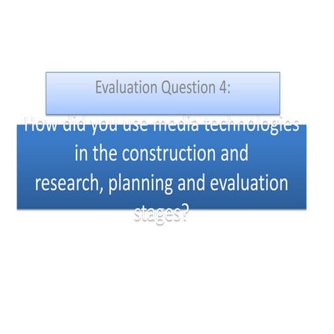 Evaluation Question 4 | PPTX | Video Software | Computer Software and Applications