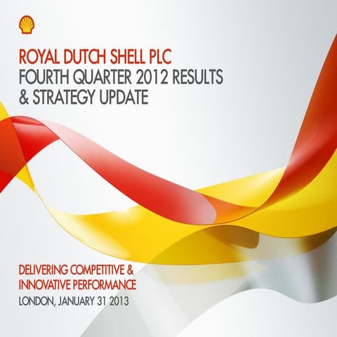 Analyst webcast presentation Royal Dutch Shell fourth quarter 2012 ...