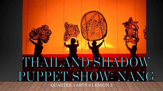 Kto12 4th arts nang shadow puppets of thailand | PPT