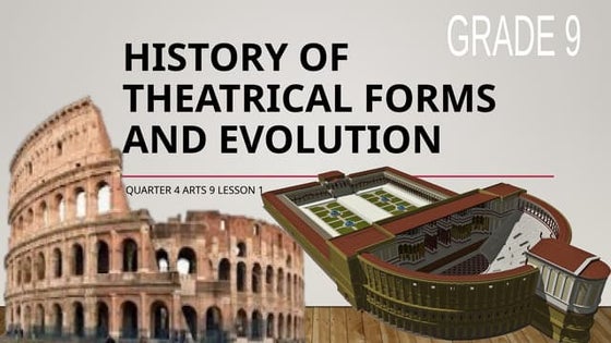 arts 9 q4 leson 1 EVOLUTION OF THEATRICAL FORMS.pptx | Theater | Fine Art