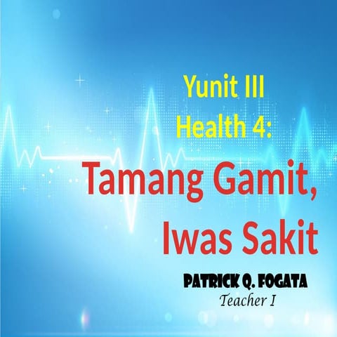q8 day 4MAPEH 4 PPT Q3 - HEALTH - Tamang Gamit, Iwas Sakit.pptx
