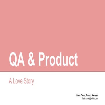 QA + Product = Love | PPT